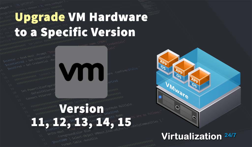Upgrade Your Vms Harware To A Specific Version Powercli Blog