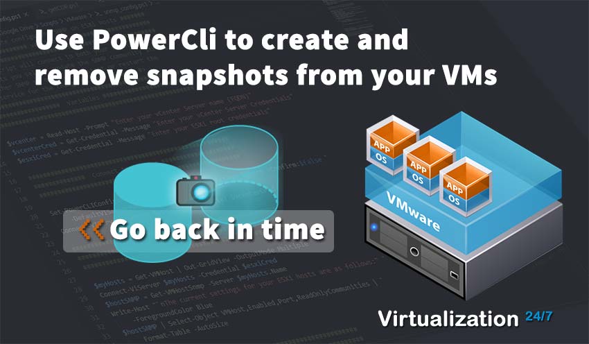 Use Powercli To Create And Remove Snapshots From Your Vms Powercli Blog